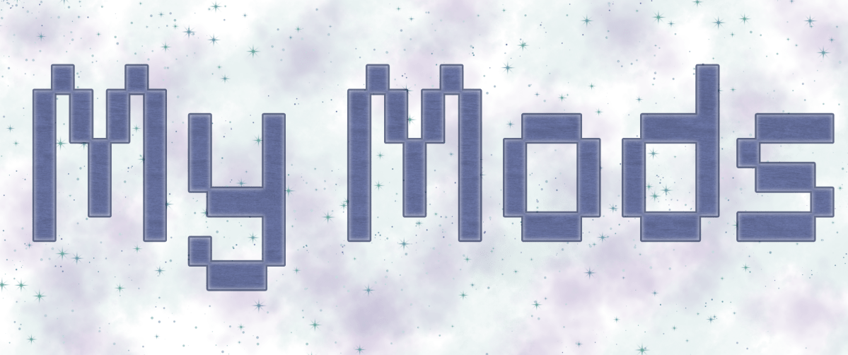 My Mods… – PixelHag – Gaming & Modding